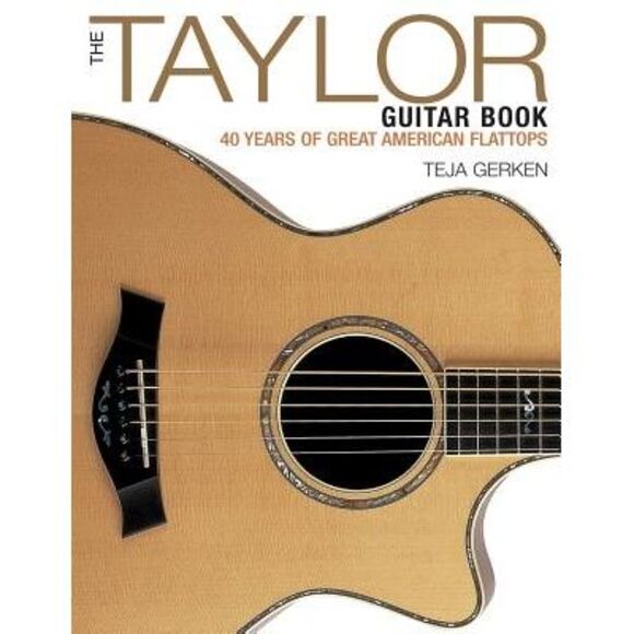 Teja Gerken | Other | The Taylor Guitar Book 4 Years Of Great American ...